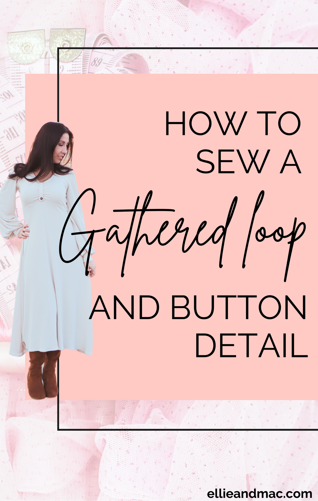 How To Sew A Gathered Loop And Button Detail